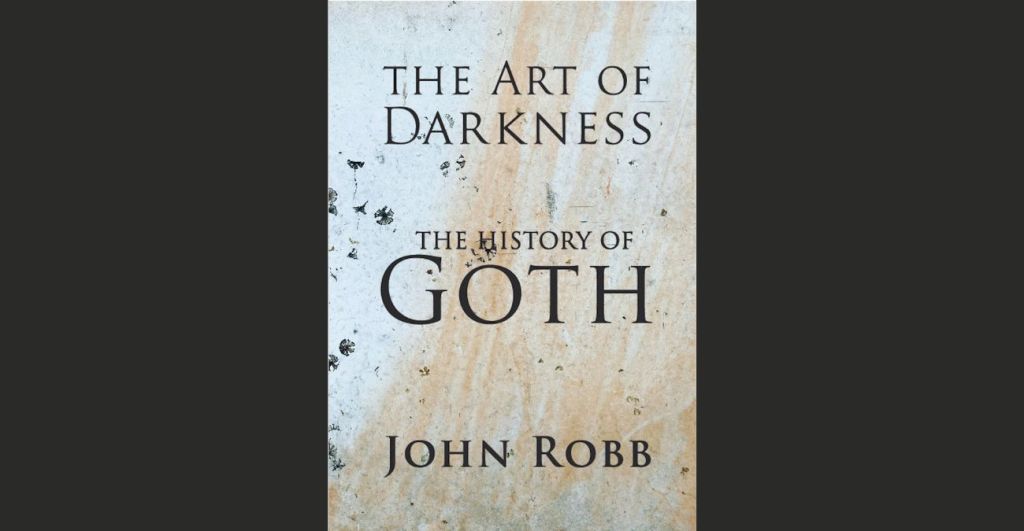 The Art of Darkness: The History of Goth Book Review – Vamp Jenn's Corner